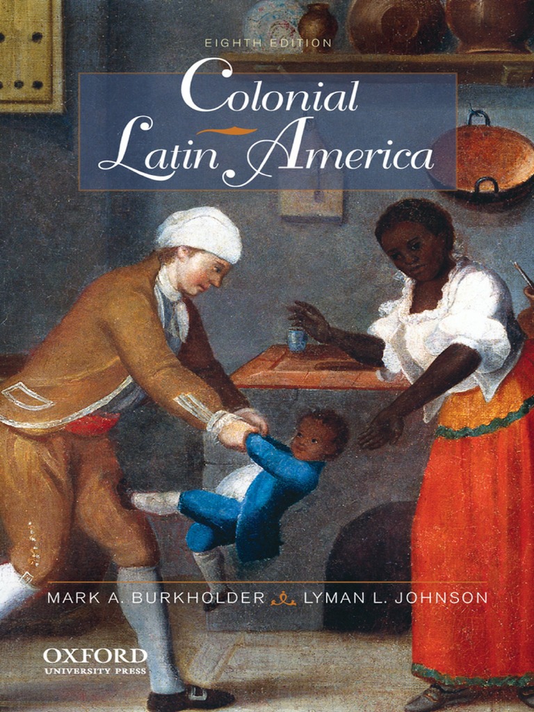 Colonial Latin America 8th Edition by Mark A. Burkholder PDF | PDF ...