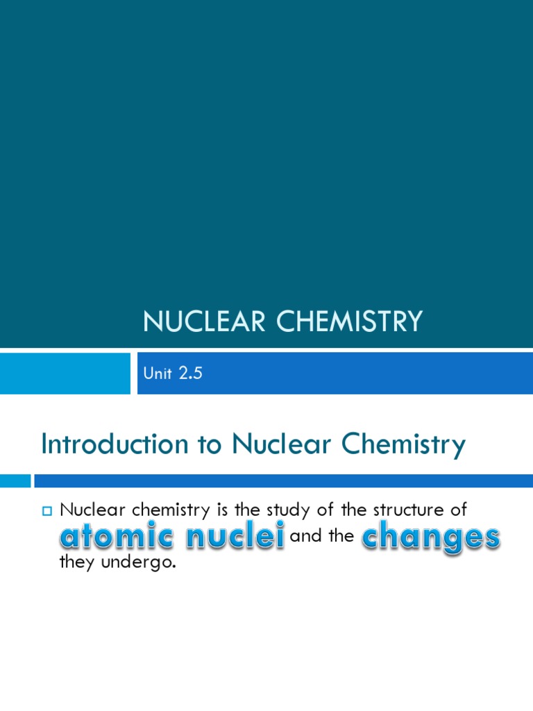 Nuclear Chemistry: Unit 2.5 | PDF | Radioactive Decay | Atoms