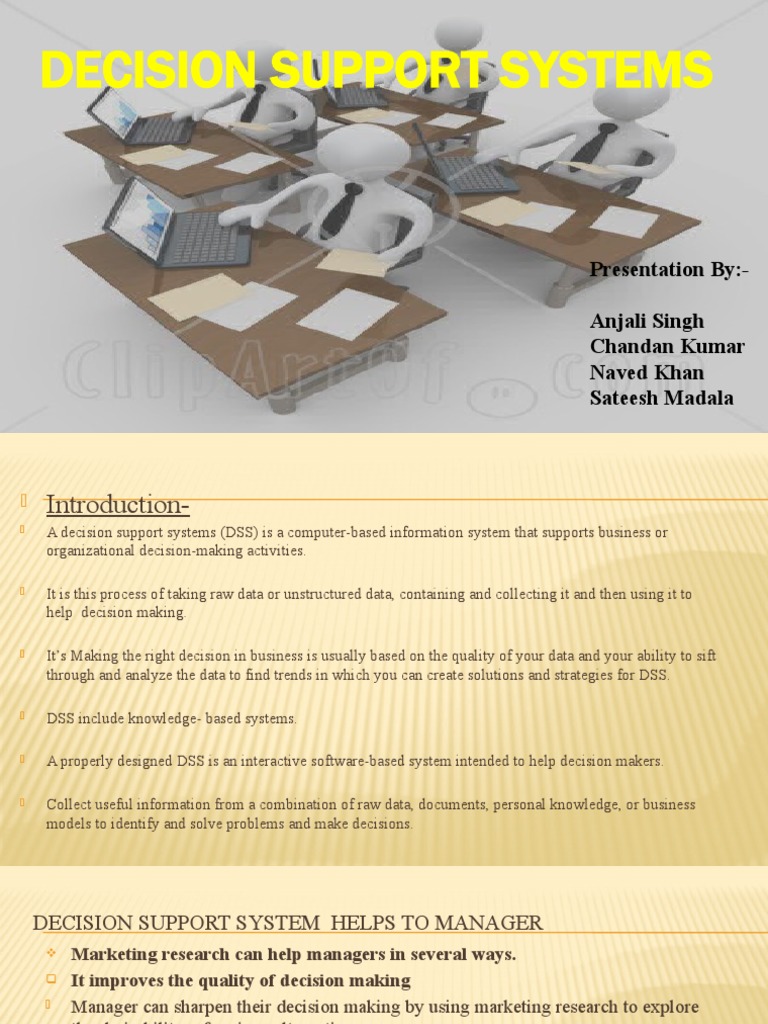 Decision Support Systems: Presentation By:-Anjali Singh Chandan Kumar Naved Khan Sateesh Madala ...