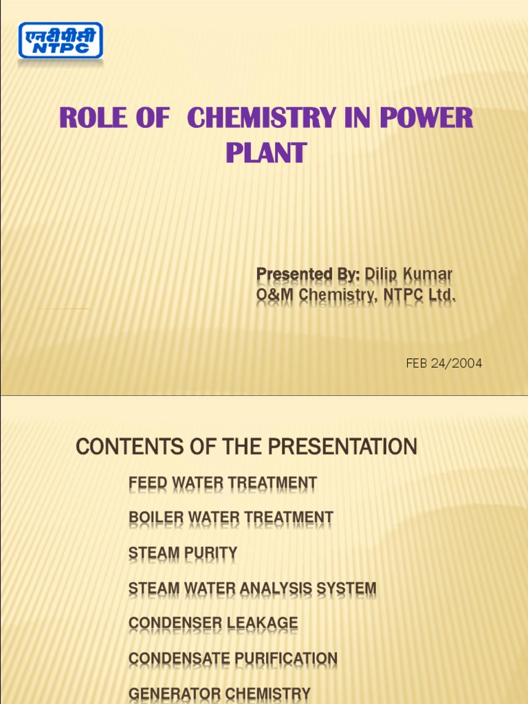 Role of Chemistry in Power Plant: Presented By: Dilip Kumar O&M ...