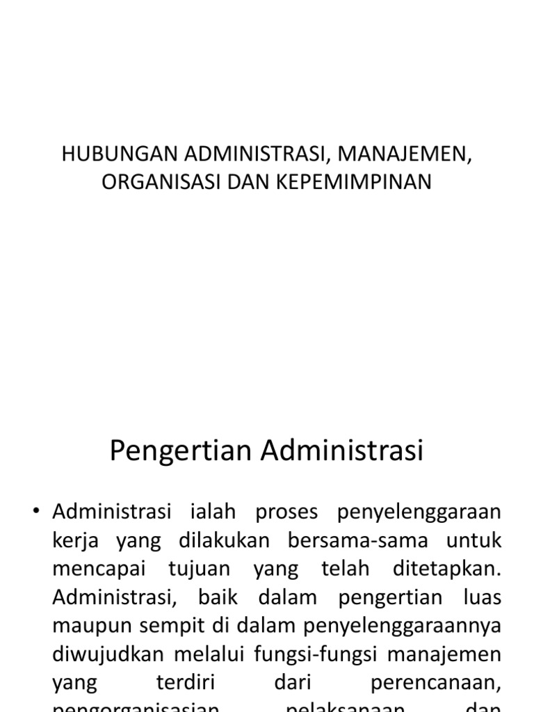 HUBUNGAN ANTARA ADMINISTRASI, MANAJEMEN, ORGANISASI DAN KEPEMIMPINAN DALAM MENCAPAI TUJUAN ...