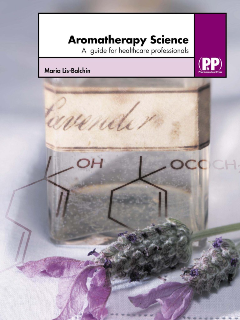 Aromatherapy Science | PDF | Aromatherapy | Essential Oil
