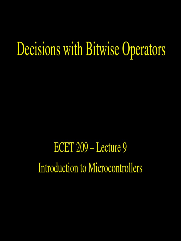 Decisions With Bitwise Operators: ECET 209 - Lecture 9 Introduction To Microcontrollers | PDF ...