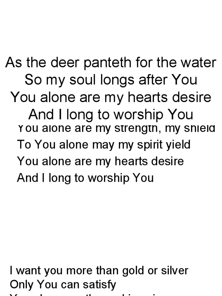 As The Deer Panteth For The Water So My Soul Longs After You You Alone ...