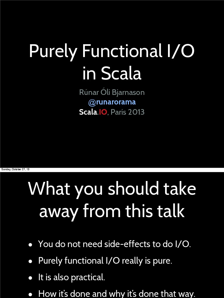 Purely Functional I/O in Scala: Rúnar Óli Bjarnason, Paris 2013 | PDF | Scala (Programming ...
