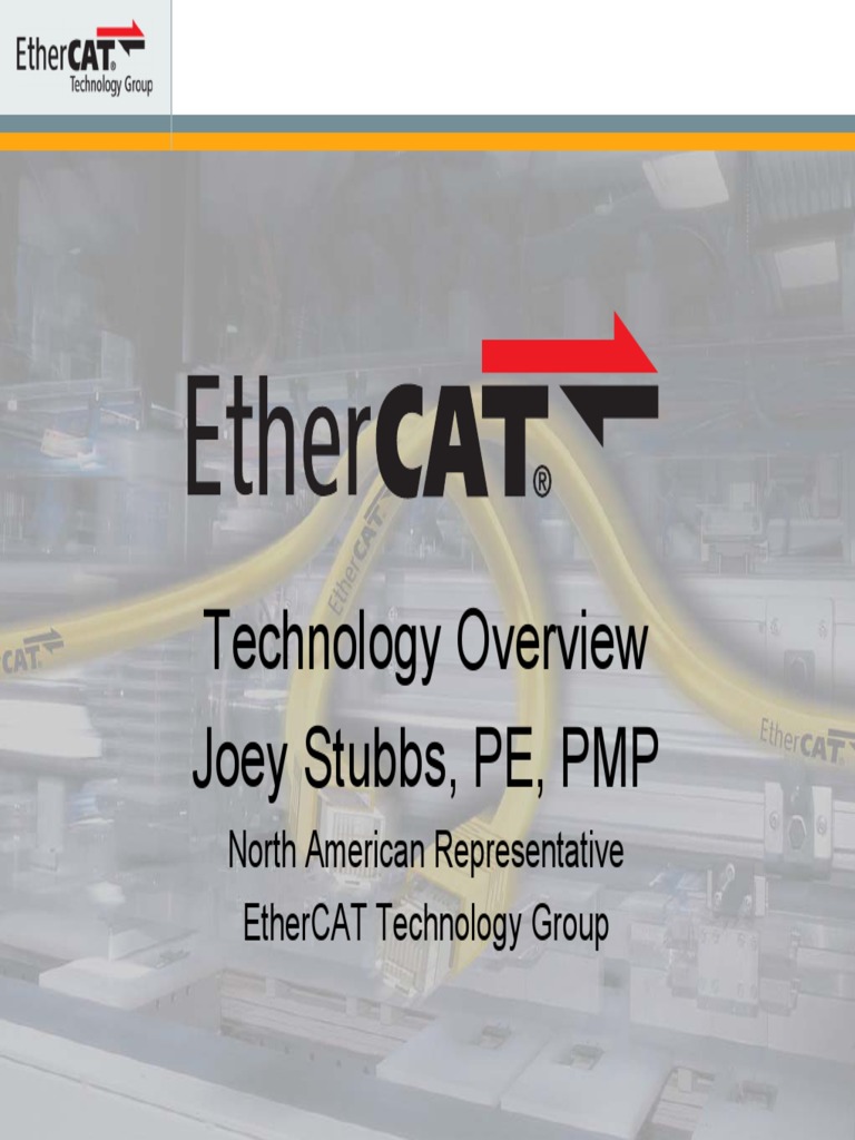 Technology Overview Joey Stubbs, Pe, PMP: North American Representative Ethercat Technology ...