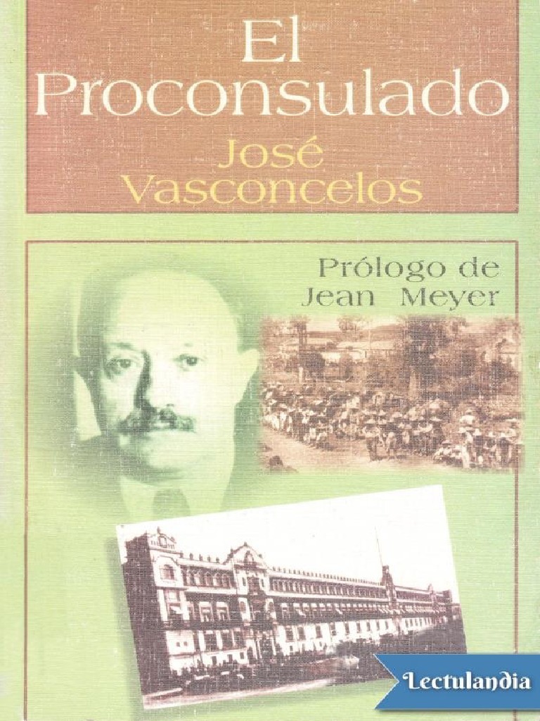 El Proconsulado de José Vasconcelos | PDF | México | Los Estados Unidos