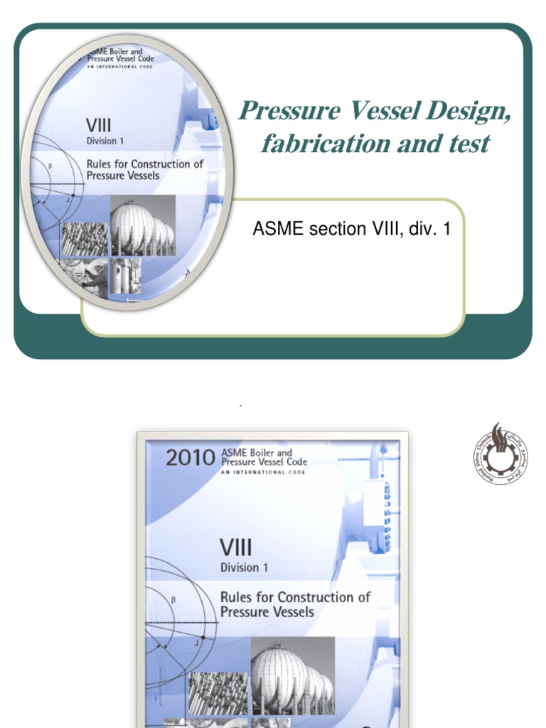 Pressure Vessel Design, Fabrication and Test: ASME Section VIII, Div. 1 ...