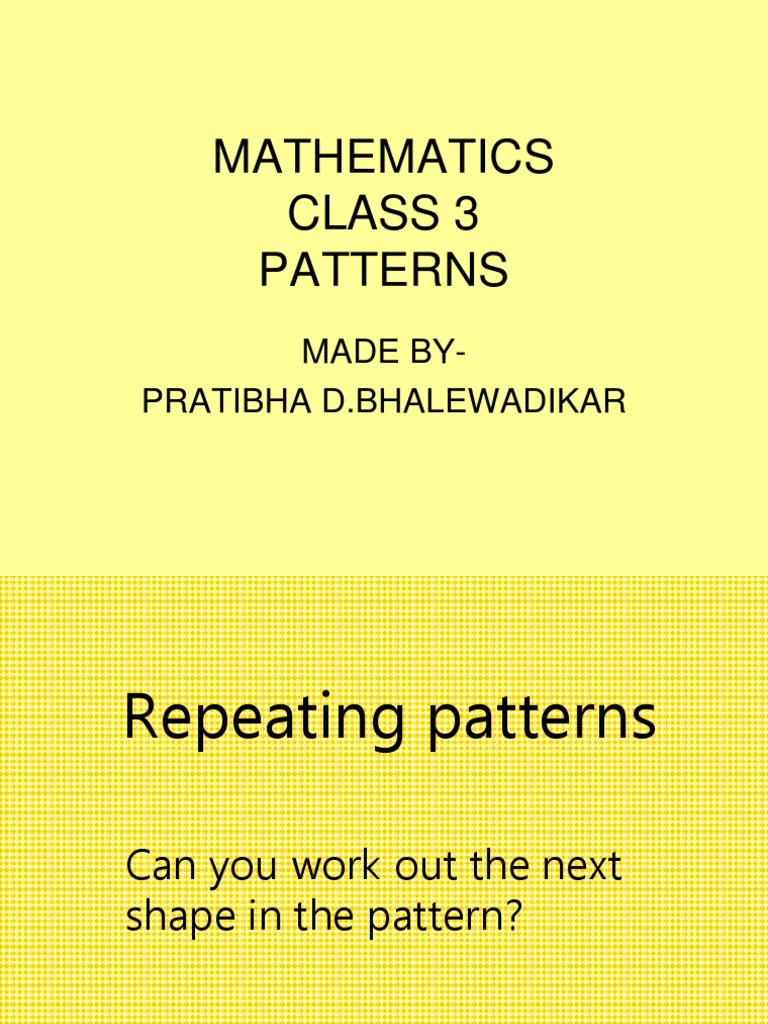 Mathematics Class 3 Patterns: Made By-Pratibha D.Bhalewadikar | PDF