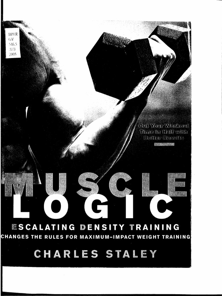 Charles Staley-Muscle Logic - Escalating Density Training-Rodale Books ...
