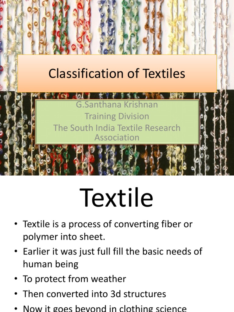 Classification of Textiles: G.Santhana Krishnan Training Division The ...