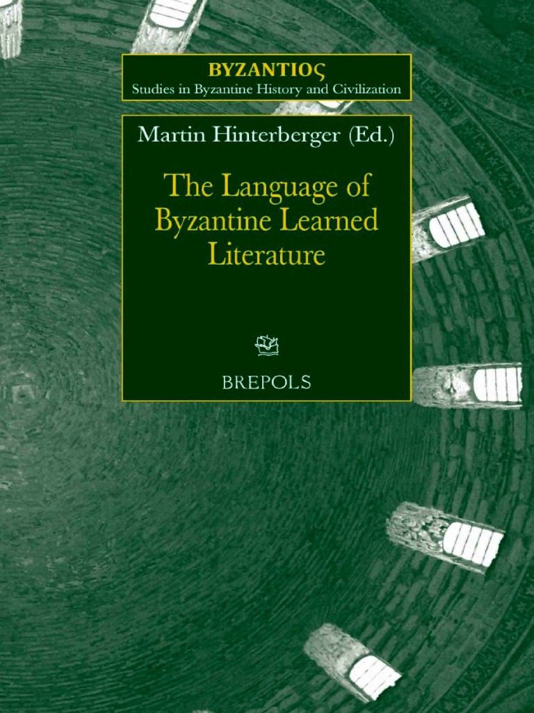 (Byzantios 9) Martin Hinterberger (Ed.) - The Language of Byzantine ...