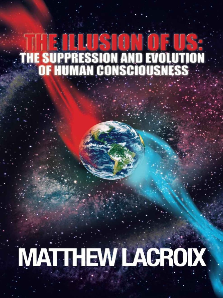 Matthew LaCroix - The Illusion of Us - The Suppression and Evolution of ...