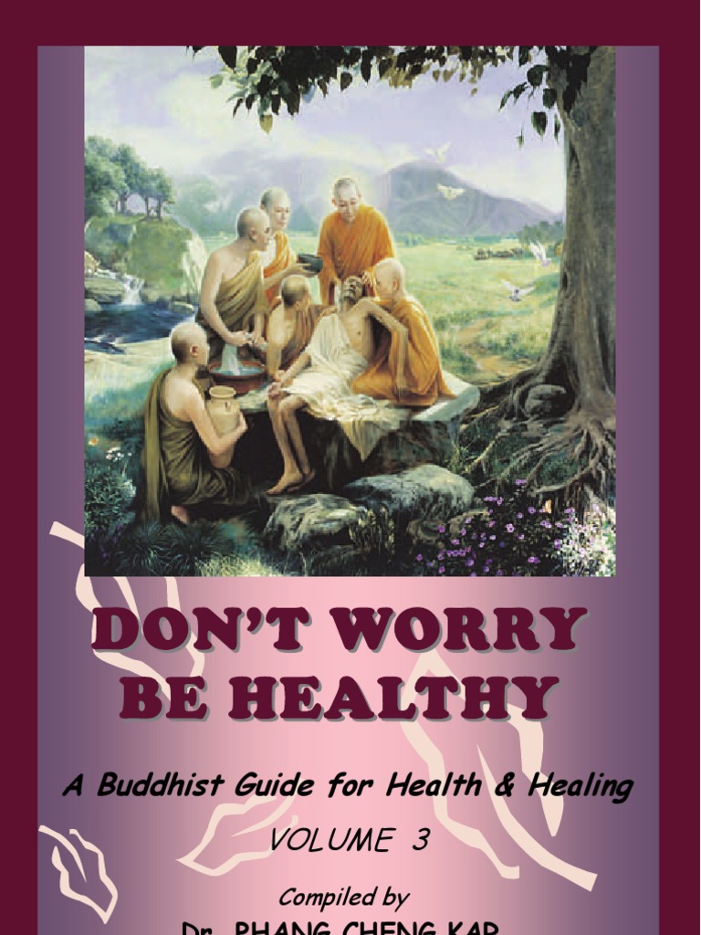 Don't Worry, Be Healthy - A Buddhist Guide For Health & Healing - Vol ...