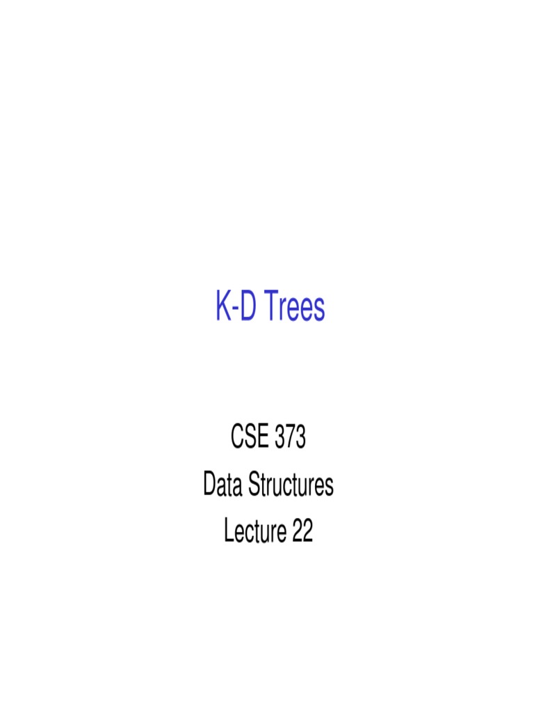 K-D Trees: CSE 373 Data Structures | PDF | Areas Of Computer Science | Geometry