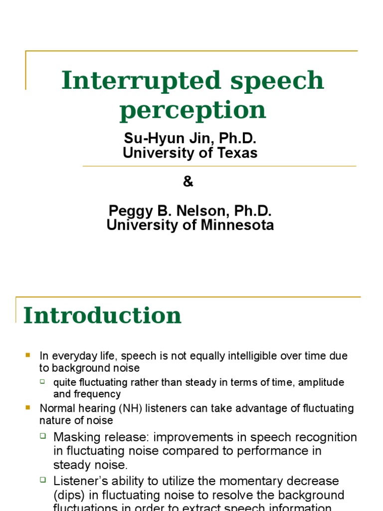 Interrupted Speech Perception: Su-Hyun Jin, Ph.D. University of Texas ...