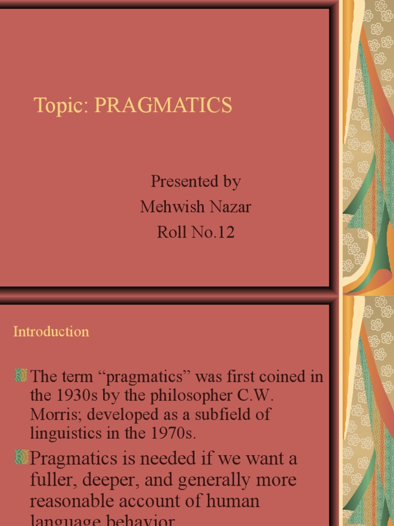 Topic: Pragmatics: Presented by Mehwish Nazar Roll No.12 | PDF ...