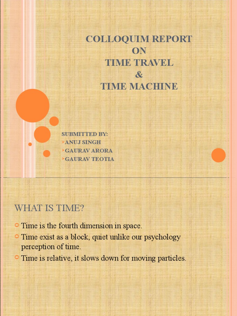 Colloquim Report ON Time Travel & Time Machine: Submitted By: Anuj ...