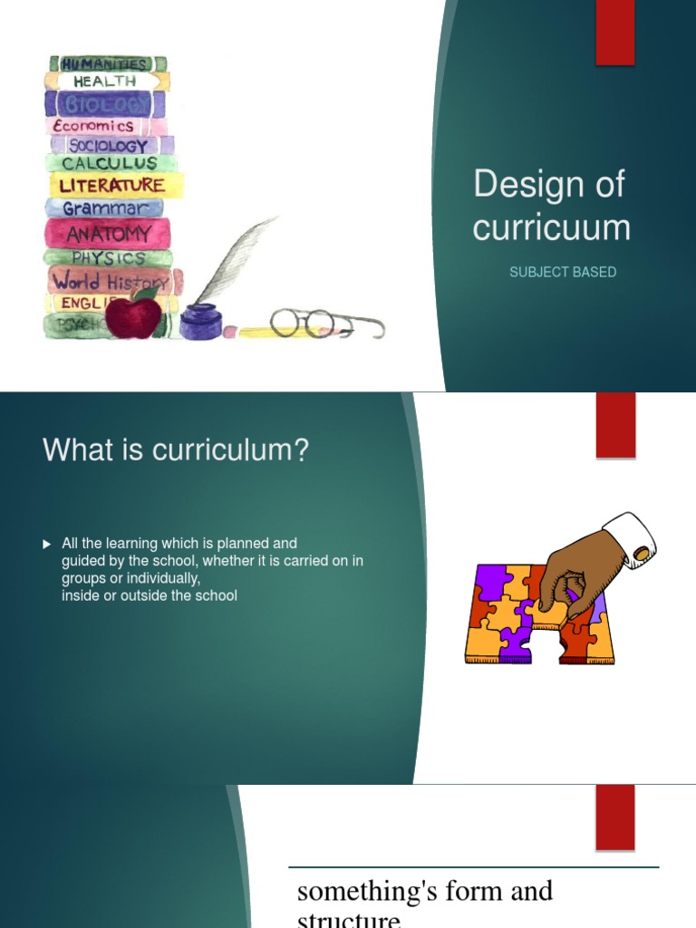 Design of curricuum: Subject Based | Curriculum | Learning