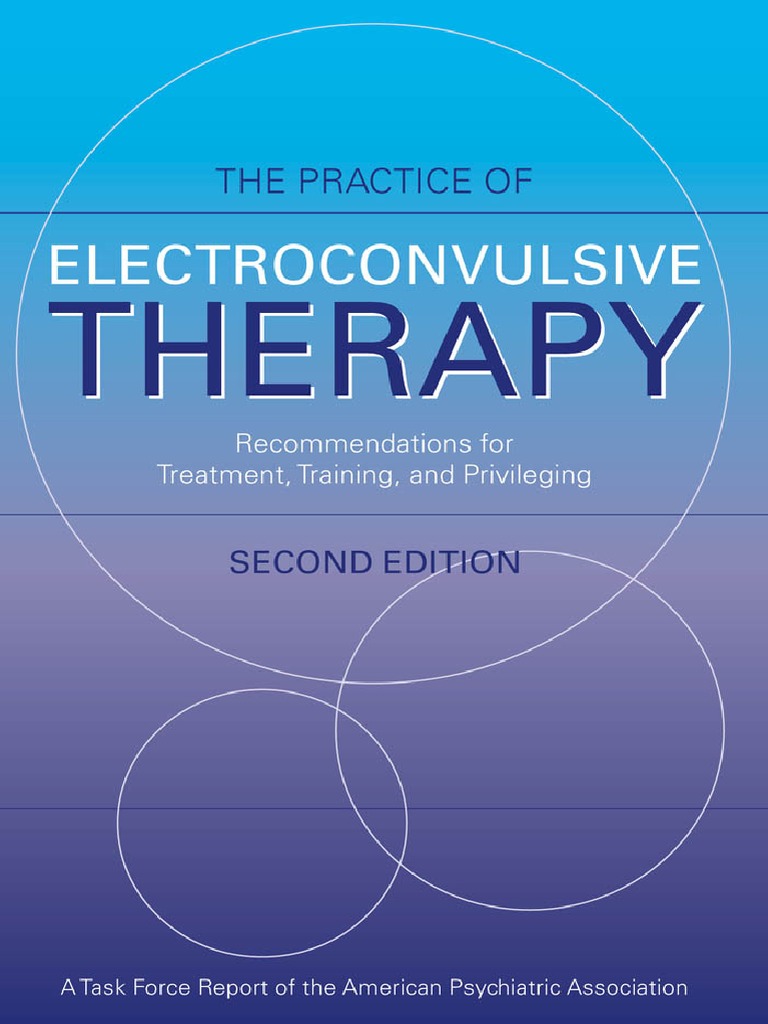 Practice of Electroconvulsive Therapy Recommendations For Treatment ...