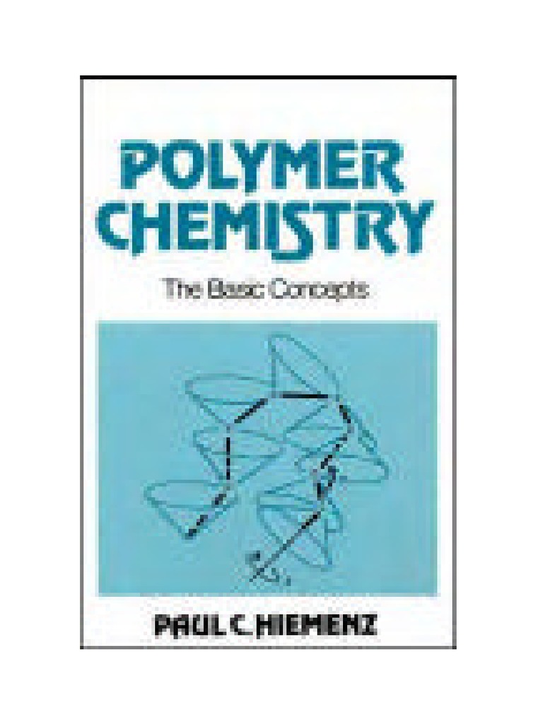 Polymer Chemistry, The Basic Concepts - Hiemenz - 1984 | PDF