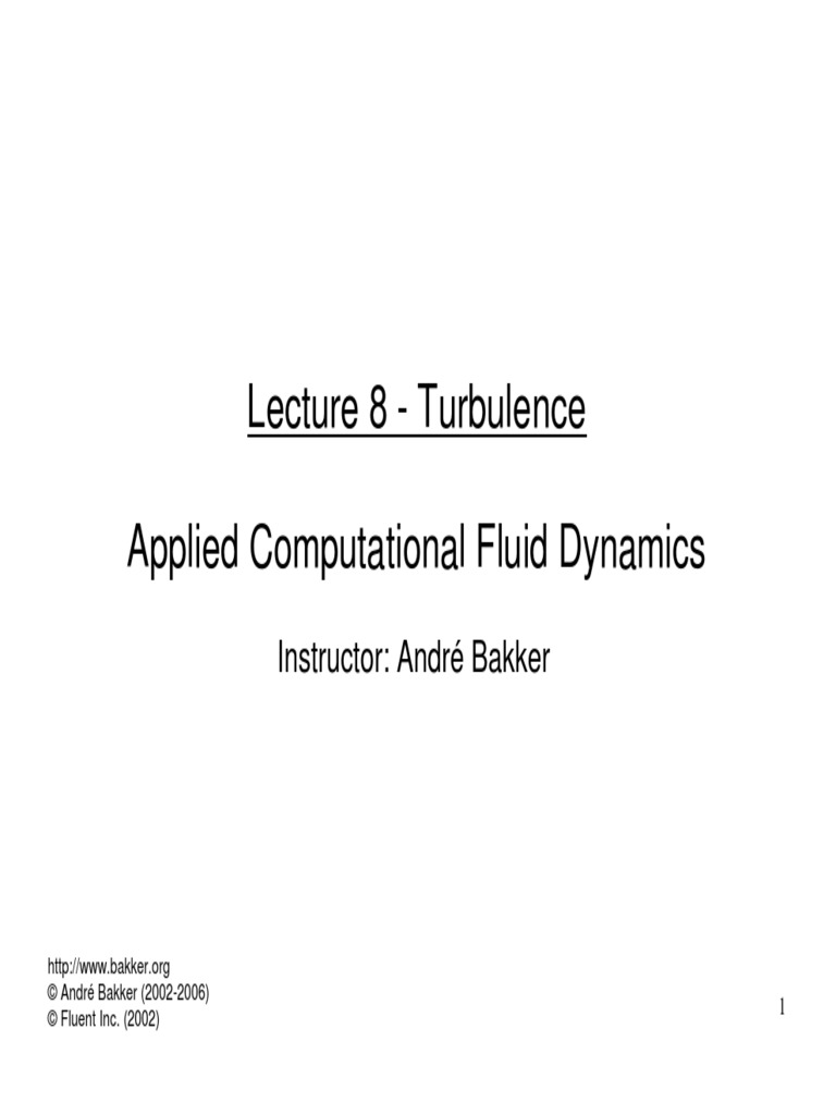 Lecture 8 - Turbulence Applied Computational Fluid Dynamics: Instructor: André Bakker | PDF