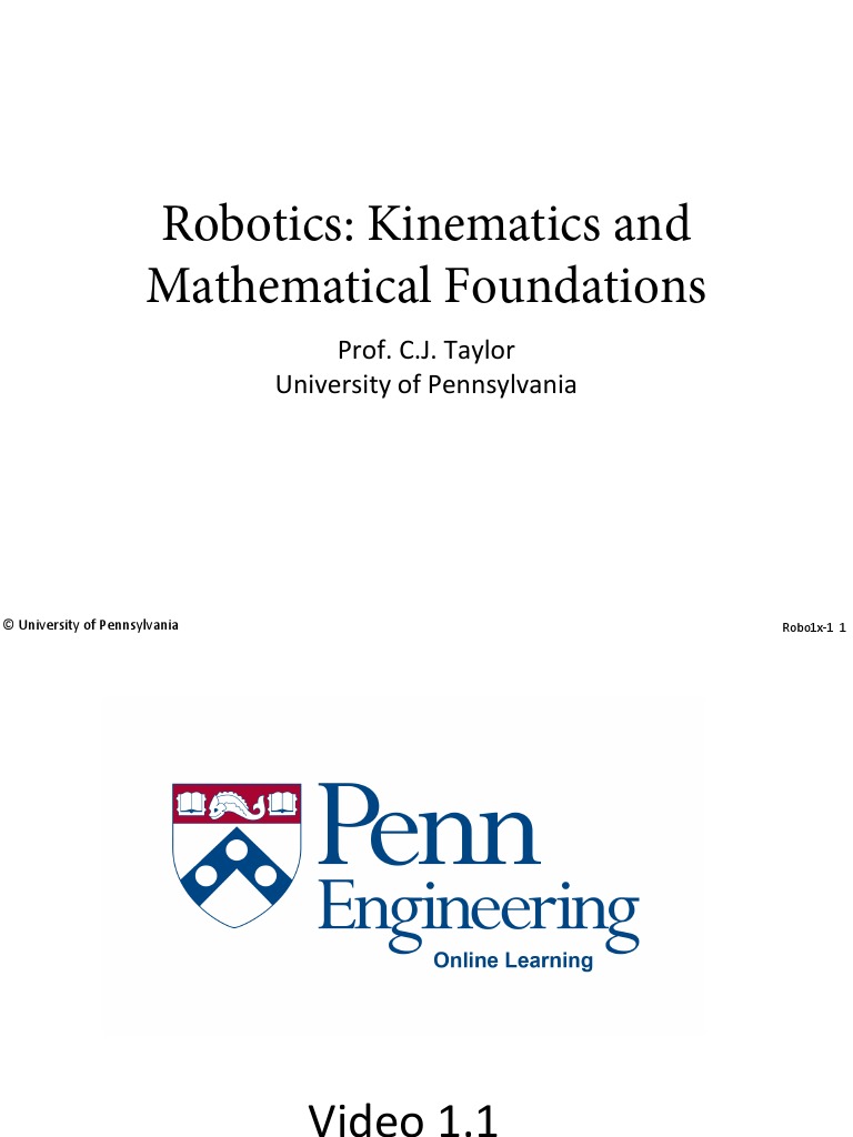 Robotics: Kinematics and Mathematical Foundations: Prof. C.J. Taylor University of Pennsylvania ...