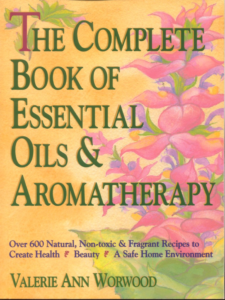The Complete Book of Essential Oils Aromatherapy PDF | PDF