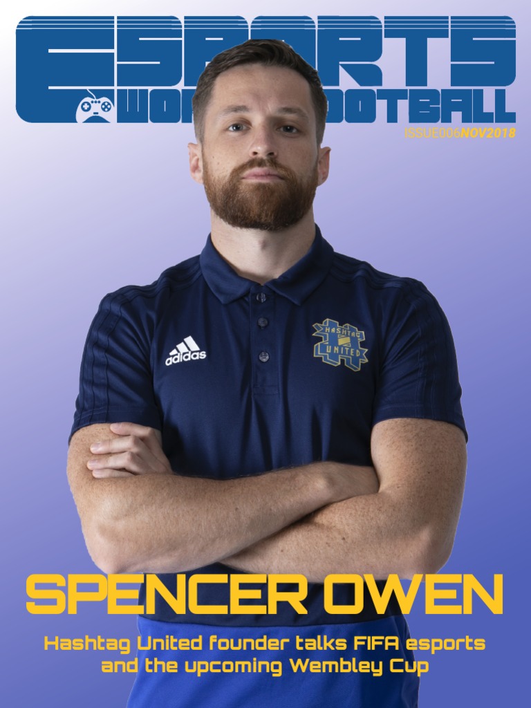 Spencer Owen: Hashtag United Founder Talks FIFA Esports and The ...