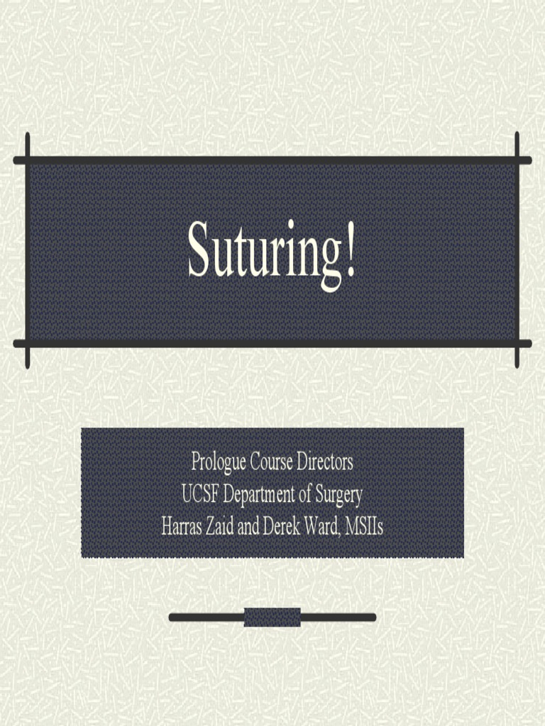 Suturing!: Prologue Course Directors Ucsf Department of Surgery Harras ...