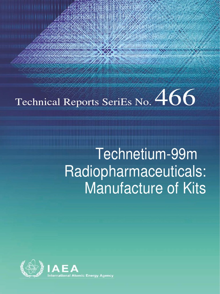 Technetium-99M Radiopharmaceuticals: Manufacture of Kits: Technical ...