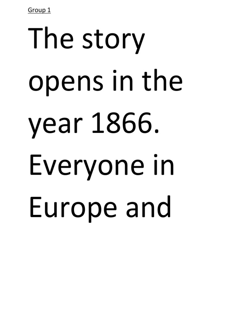 The Story Opens in The Year 1866. Everyone in Europe And: Group 1 | PDF ...