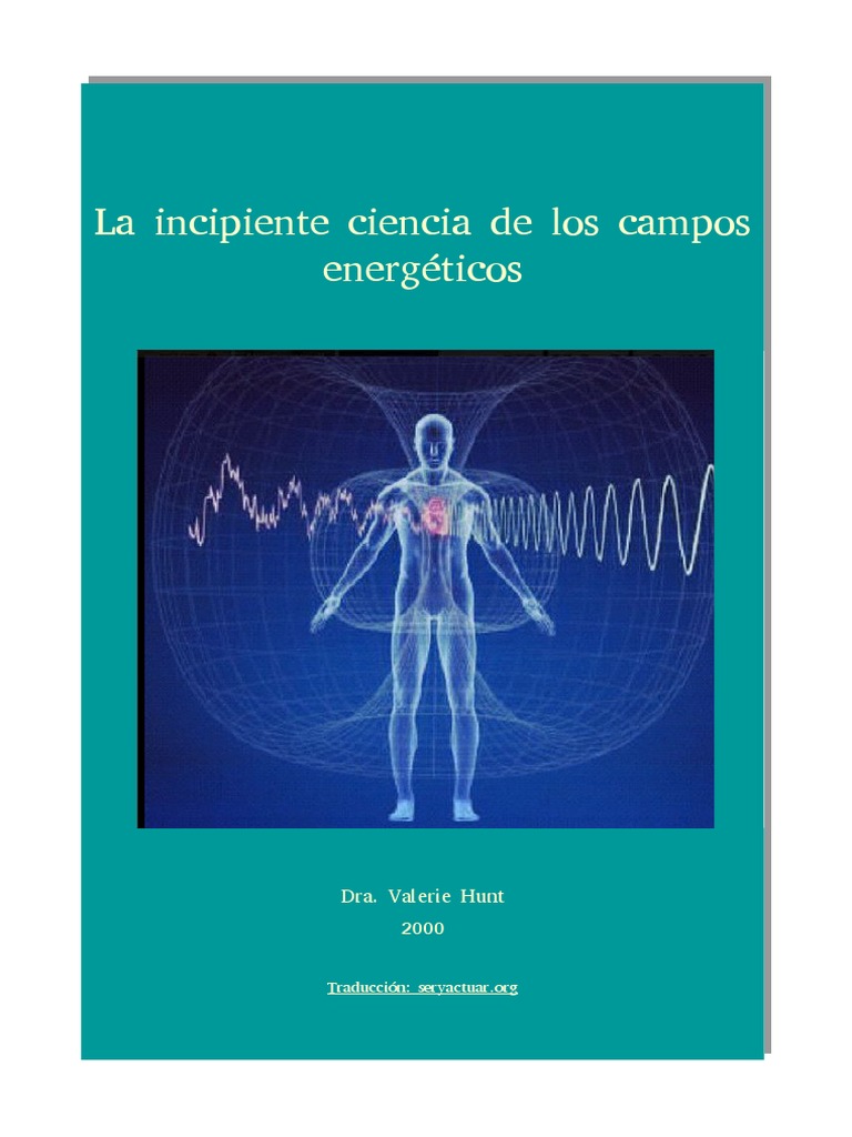 Valerie Hunt La Ciencia Incipiente de Los Campos Bioenergc3a9ticos ...