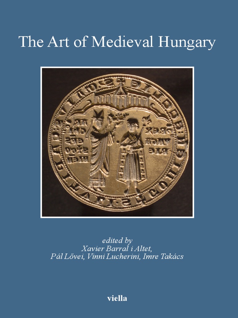 The Art of Medieval Hungary Edited by Xa | PDF | Hungary | Europe Travel