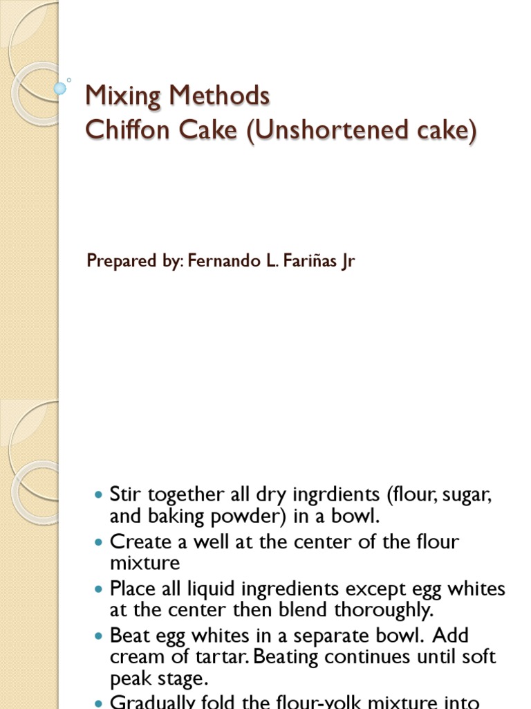 Mixing Methods Chiffon Cake (Unshortened Cake) : Prepared By: Fernando ...