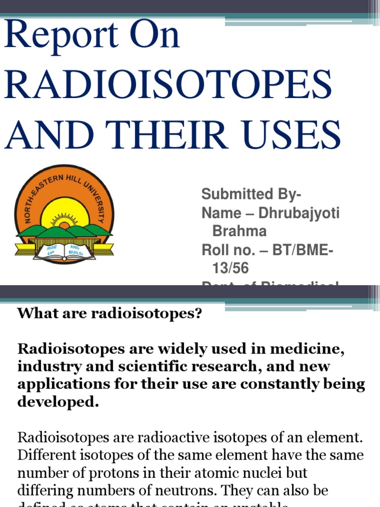 Report On Radioisotopes and Their Uses | PDF | Radionuclide | Isotope