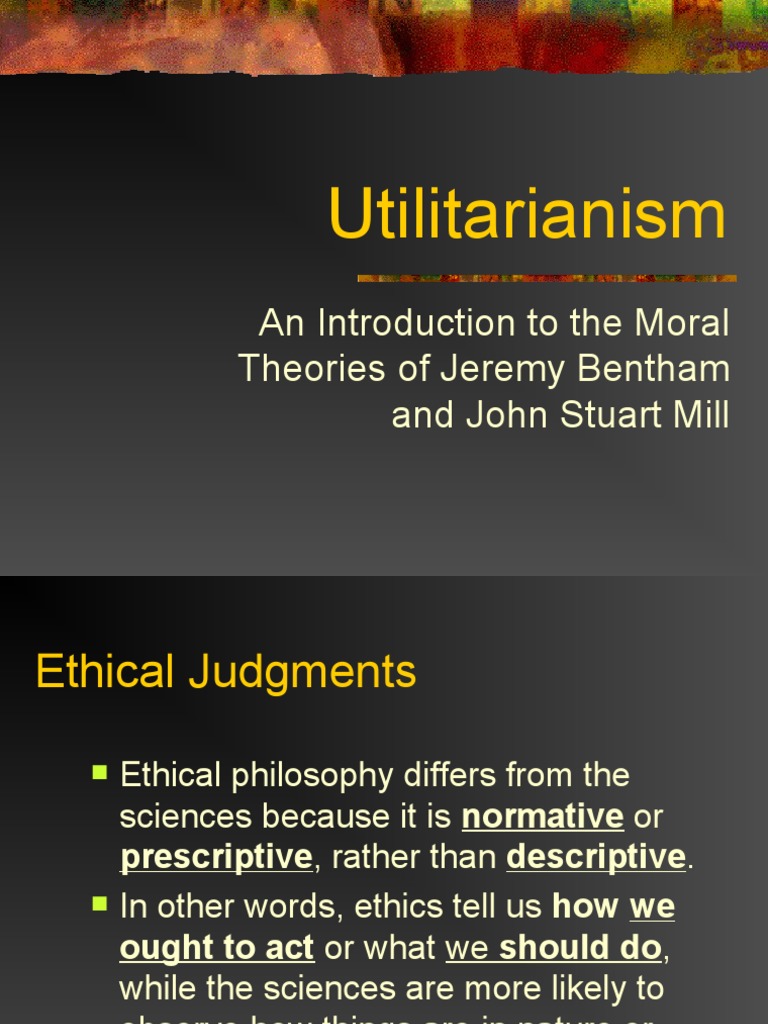 Utilitarianism: An Introduction To The Moral Theories of Jeremy Bentham ...