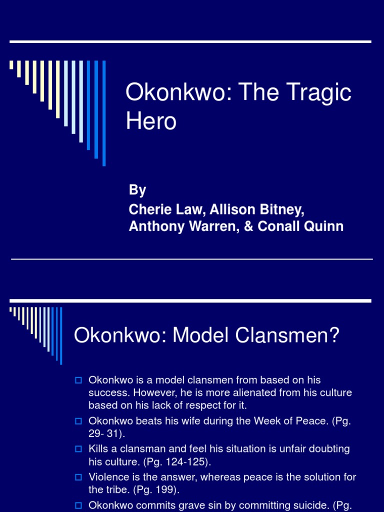 Okonkwo: The Tragic Hero: by Cherie Law, Allison Bitney, Anthony Warren ...