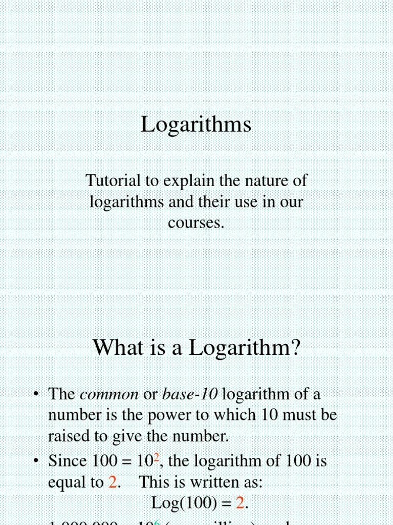 Logarithms: Tutorial To Explain The Nature of Logarithms and Their Use ...
