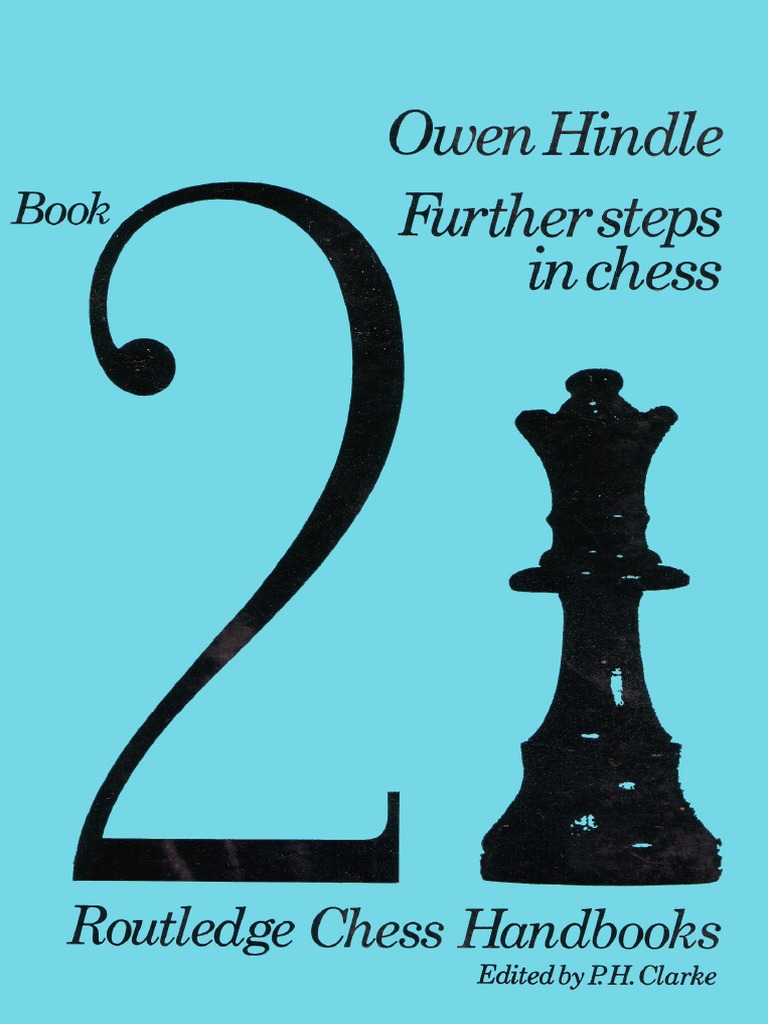 Routledge Chess Handbooks 2 - Owen Hindle - Further Steps in Chess | PDF