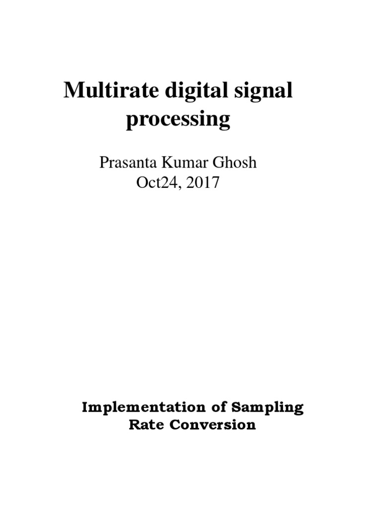 Multirate Digital Signal Processing: Prasanta Kumar Ghosh Oct24, 2017 ...
