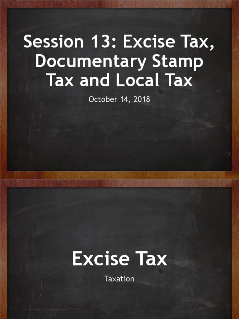 Session 13: Excise Tax, Documentary Stamp Tax and Local Tax: October 14 ...