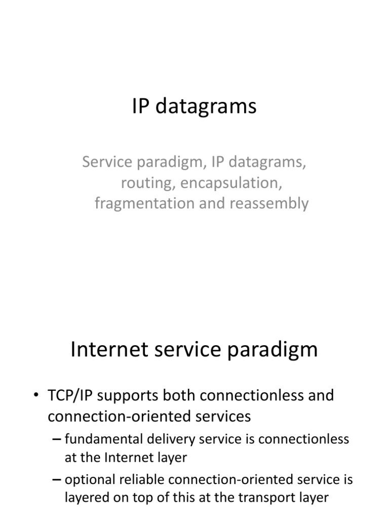 IP Datagrams: Service Paradigm, IP Datagrams, Routing, Encapsulation, Fragmentation and ...
