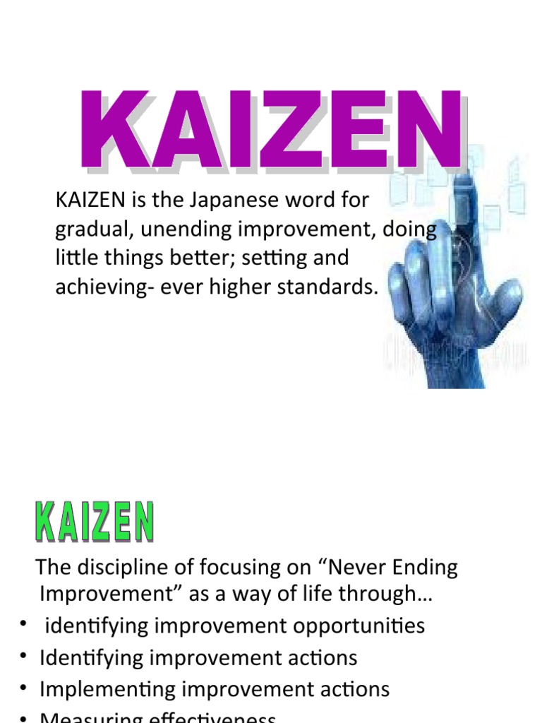 KAIZEN Is The Japanese Word For Gradual, Unending Improvement, Doing ...