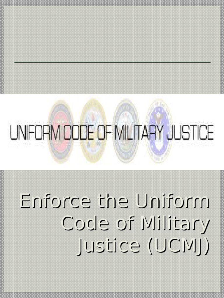 Enforce The Uniform Code of Military Justice ( | PDF