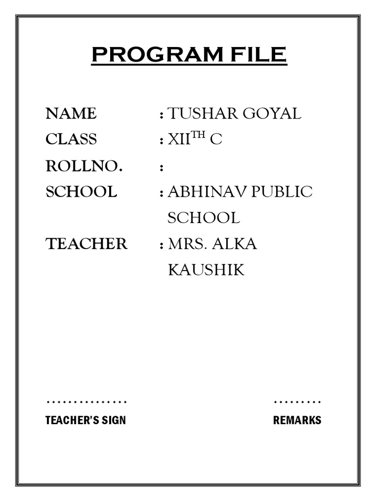 Program File: Name: Tushar Goyal Class: Xii Rollno.: School: Abhinav ...