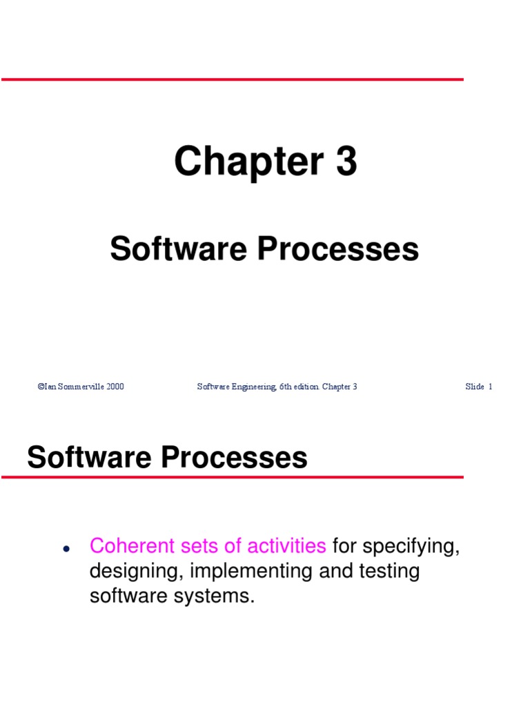 Software Processes: ©ian Sommerville 2000 Software Engineering, 6th Edition. Chapter 3 Slide 1 ...