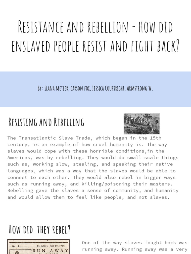 resistance and rebellion - how did enslaved people resist and fight ...
