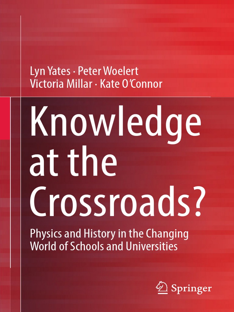 Knowledge at The Crossroads?: Lyn Yates Peter Woelert Victoria Millar ...