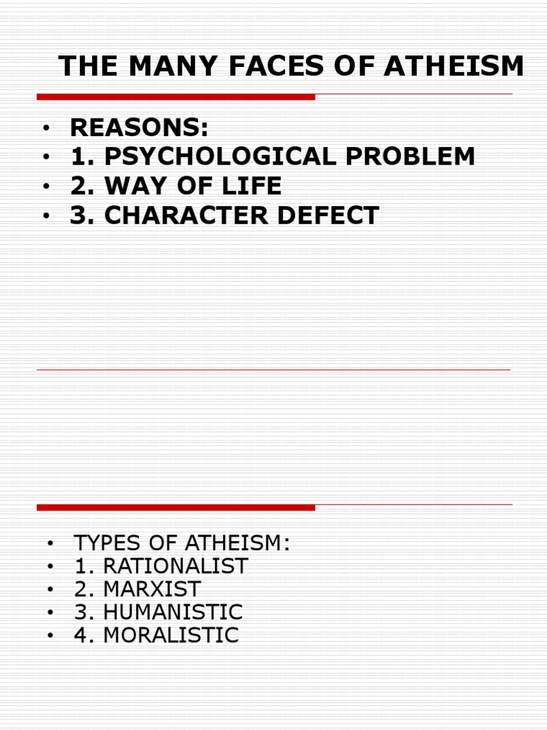 The Many Faces of Atheism: - Reasons: - 1. Psychological Problem - 2 ...